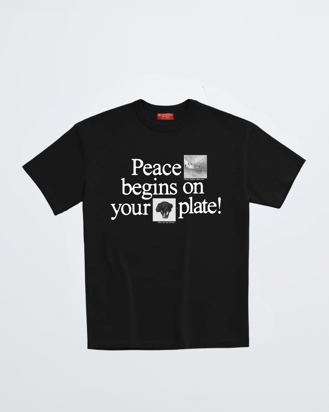 PEACE BEGINS ON YOUR PLATE TEE - Don't Eat The Homies