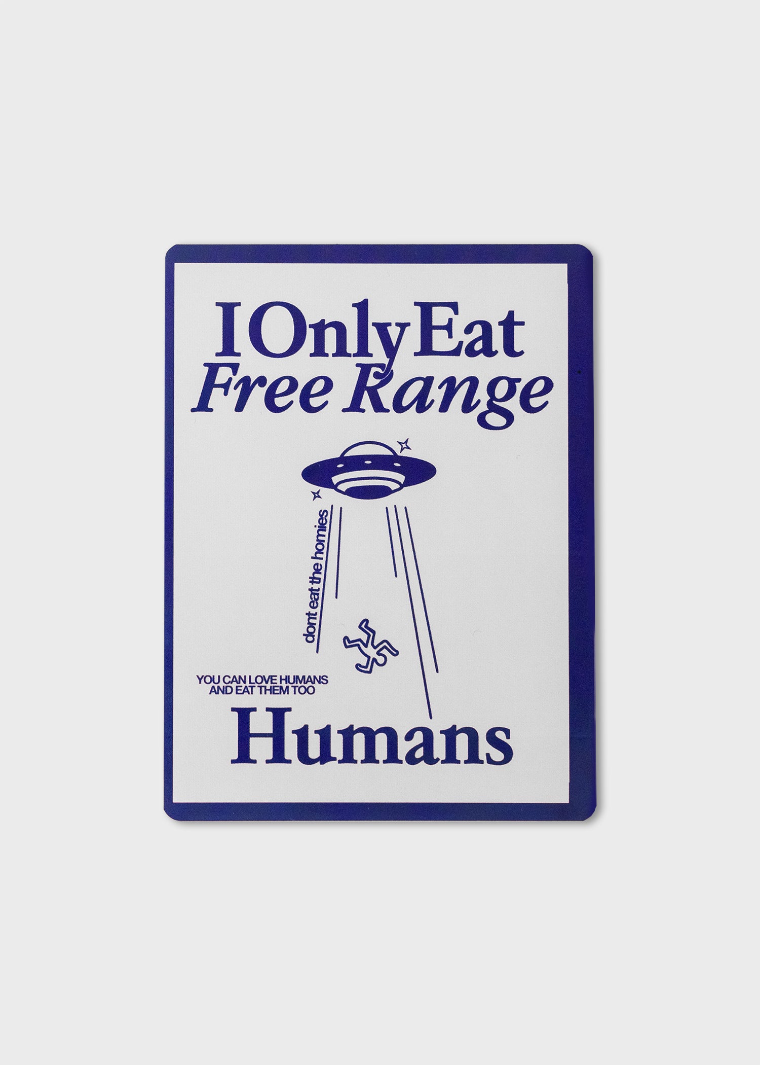 DONT EAT THE HOMIES - FREE RANGE HUMAN STICKER - Don't Eat The Homies
