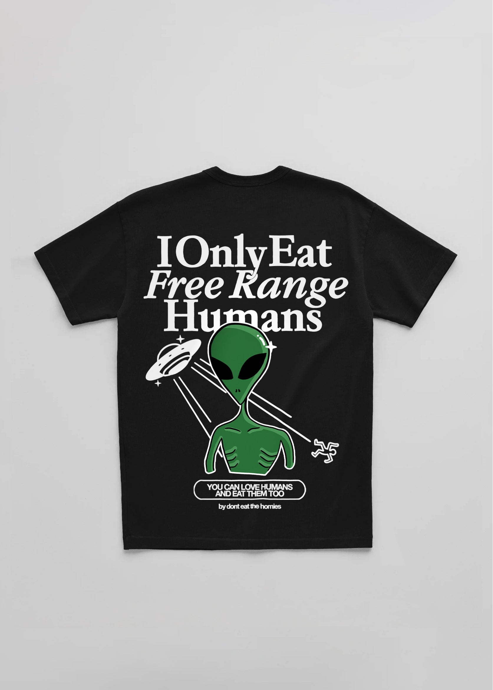 Dont Eat The Homies - ALIEN TEE - Don't Eat The Homies